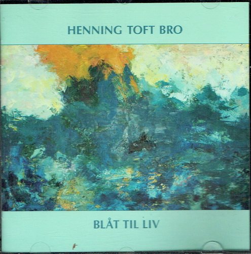 Henning Toft Bro - Blåt Til Liv - CD (Albums) H - Elffina's Genbrug (CD ...
