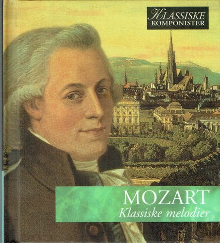 Vol 08 Mozart - Klassiske Melodier (2005) - Klassiske Komponister (Serie) - Elffina's Genbrug ...